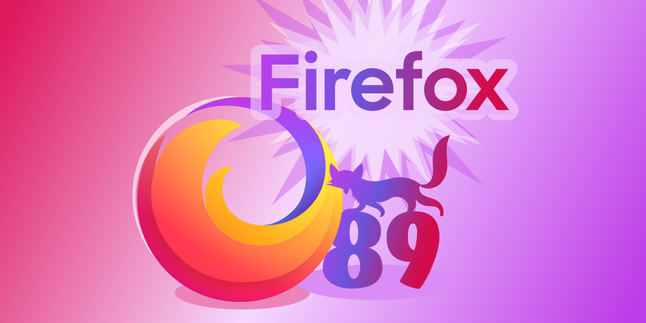 Firefox 89 Shines with the New Proton UI, Here's What's New