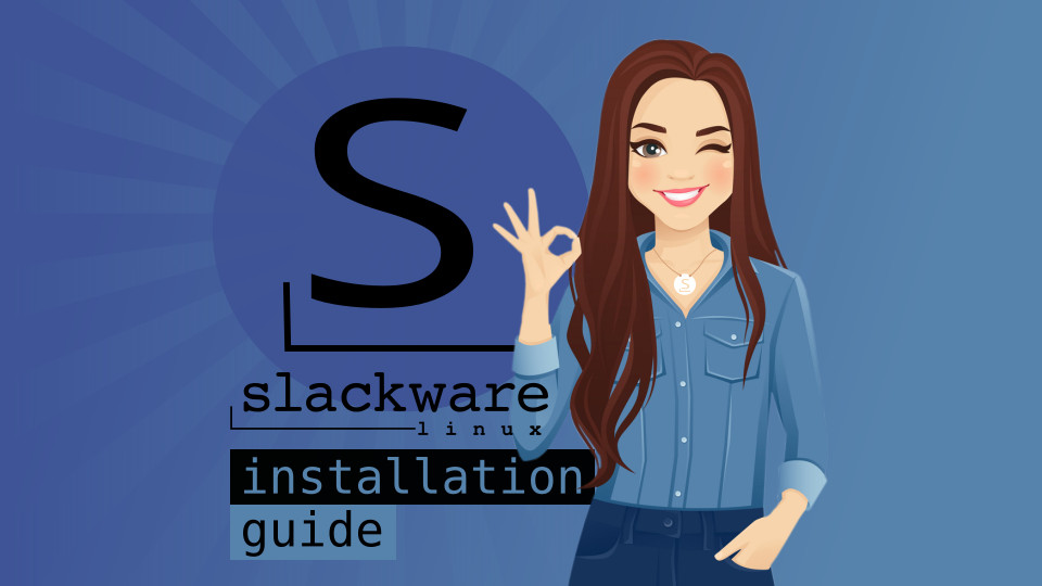 Slackware 15 Install Questions SOLVED | Linux.org