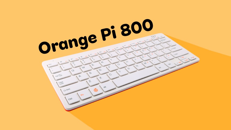 Orange Pi 800, An Integrated Into Keyboard PC Running Open Source OS