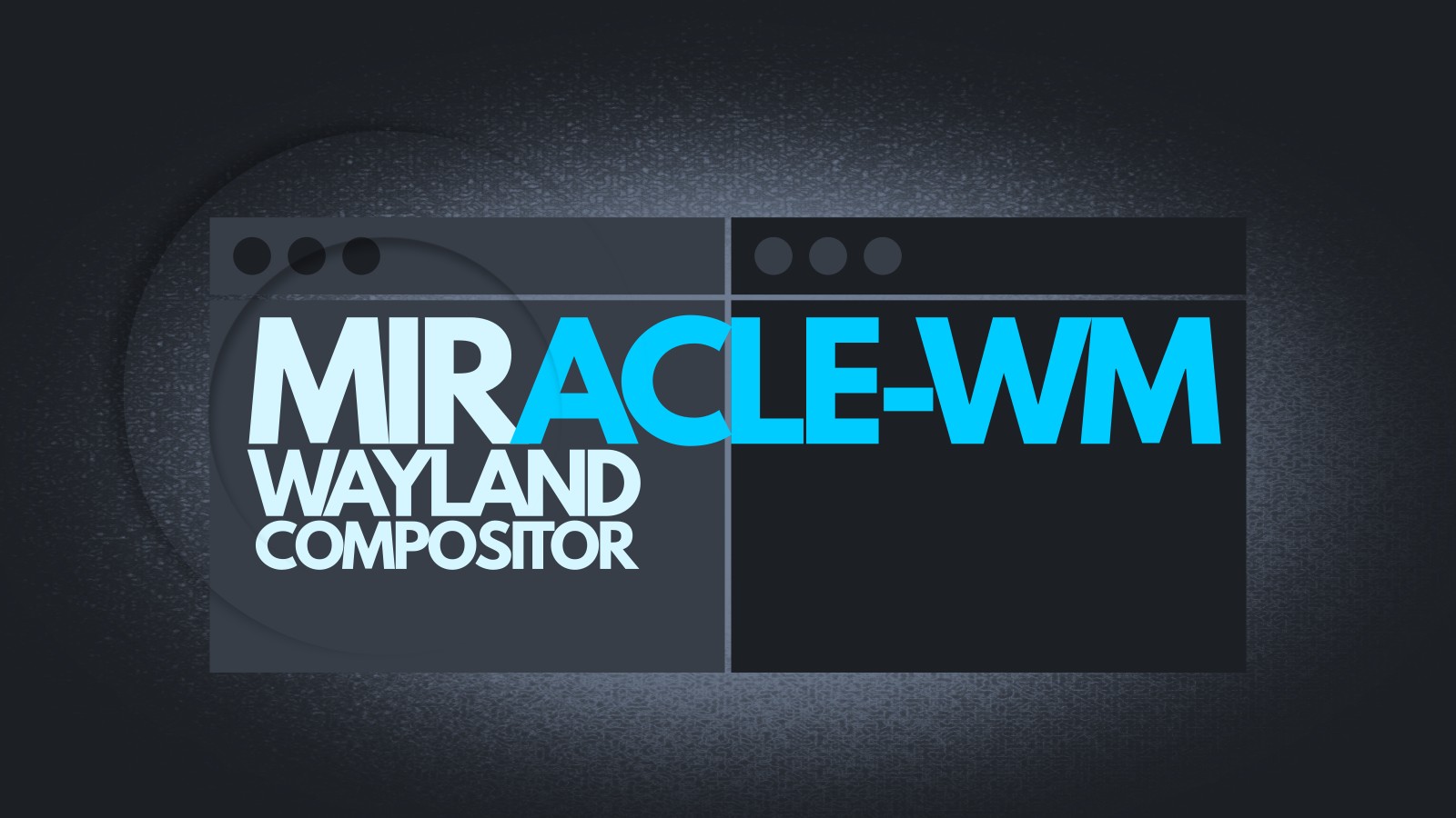 Miracle-WM: A New Wayland Compositor Based on Ubuntu's MIR