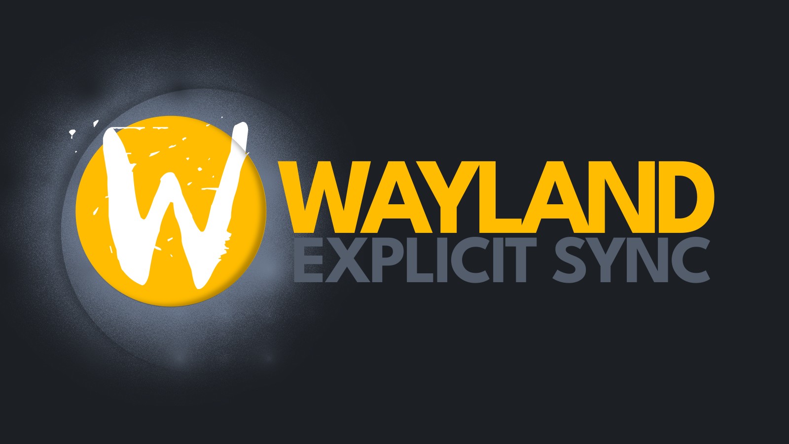 Explicit Sync: Wayland’s Final Steps Towards Ultimate Desktop Experience