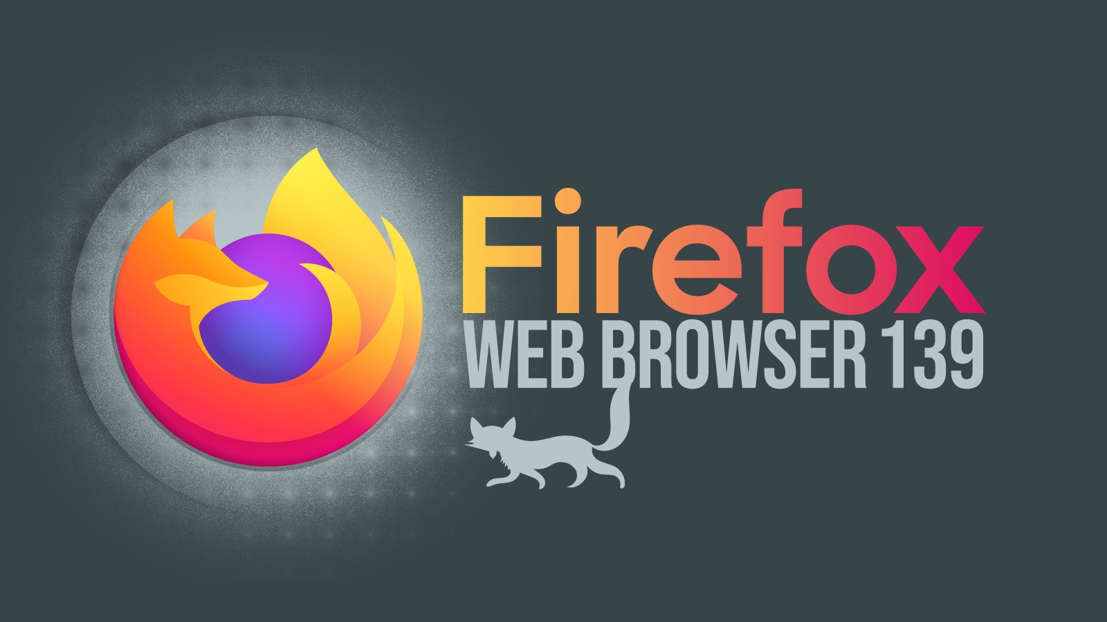 Firefox 139 Now Available for Download, Here’s What’s New